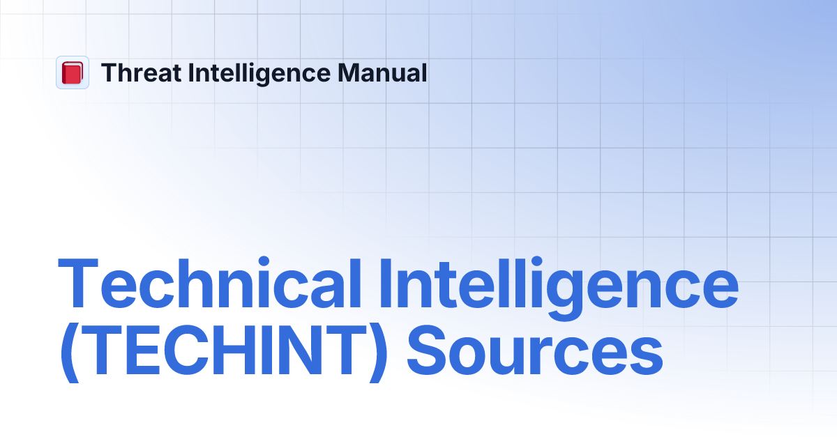 Technical Intelligence (TECHINT) Sources | Threat Intelligence Manual