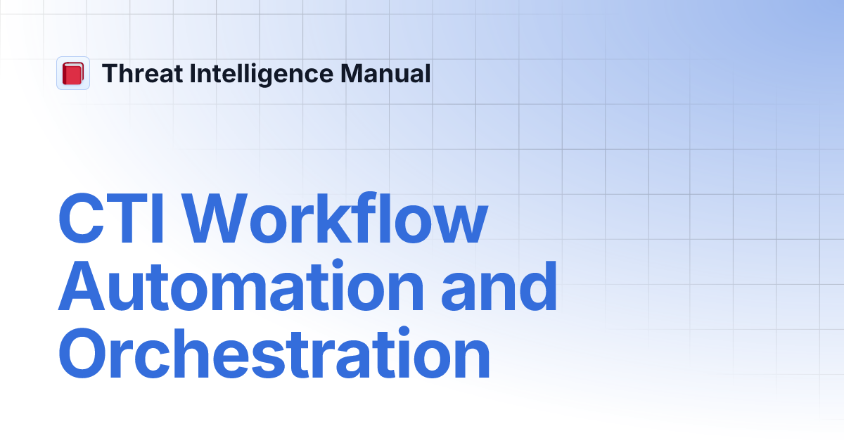 CTI Workflow Automation and Orchestration | Threat Intelligence Manual