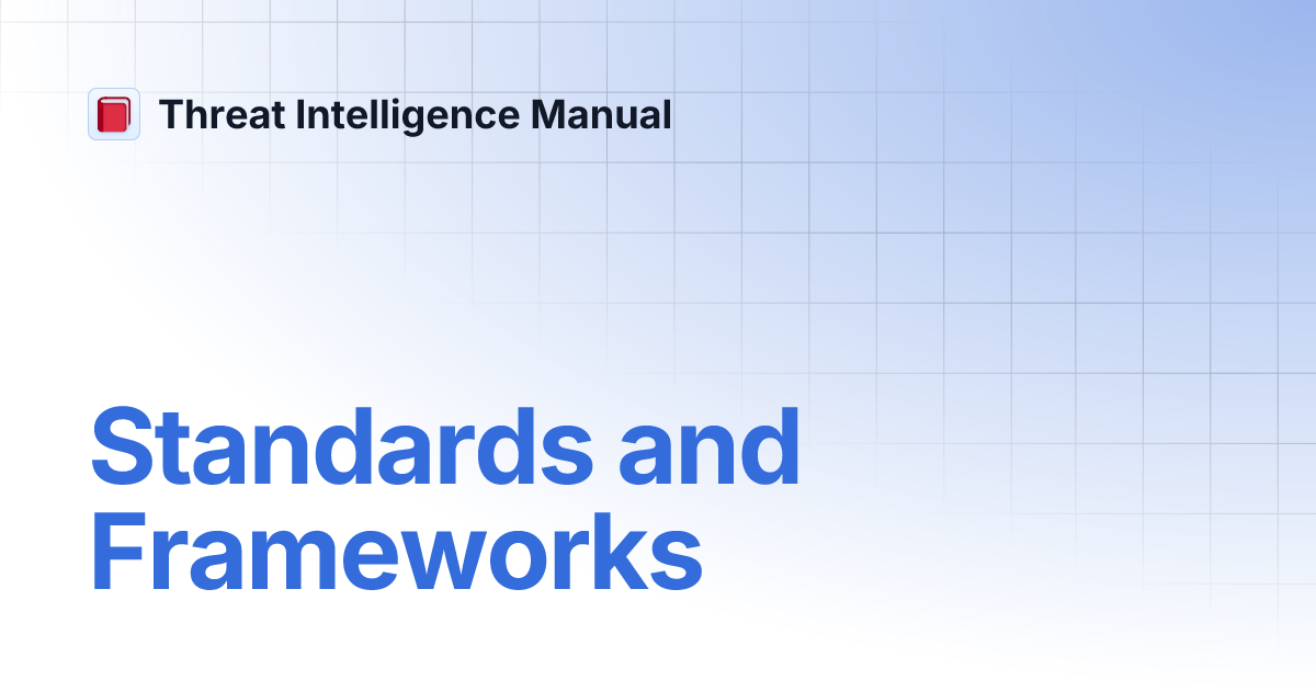 Standards and Frameworks | Threat Intelligence Manual