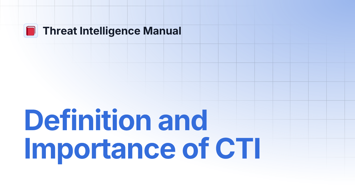 Definition and Importance of CTI | Threat Intelligence Manual