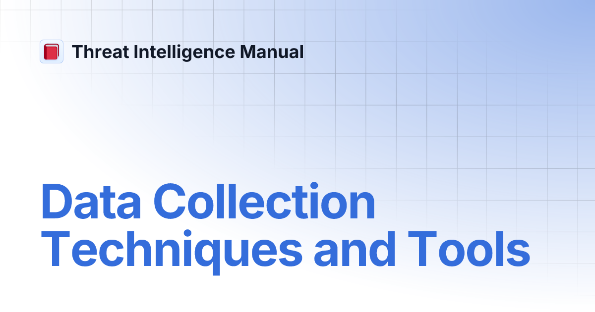 Data Collection Techniques and Tools | Threat Intelligence Manual